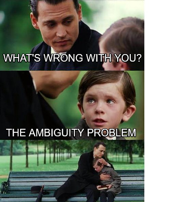 Meme Creator - Funny What's wrong with you? The ambiguity problem Meme ...