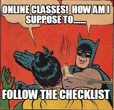 Meme Creator - Funny Online classes! How am I suppose to....... Follow ...
