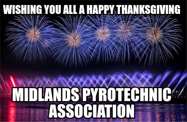 Meme Creator - Funny Wishing you all a Happy Thanksgiving Midlands ...