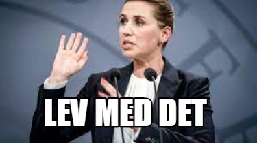 Mette Memes Meme Creator Funny Da Mette Sagde Vi Fik Fri 2 Uger Og