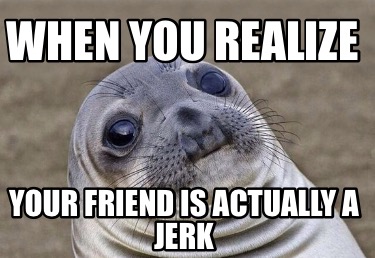 Youre A Jerk Meme