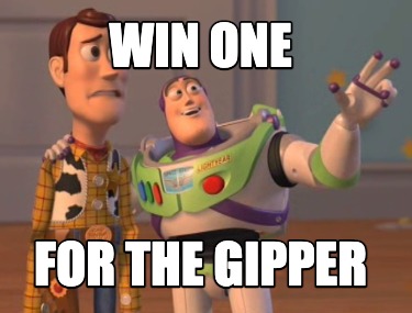 Meme Creator - Funny win one for the gipper Meme Generator at ...