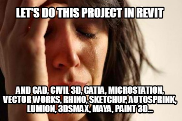 Meme Creator - Funny let's do this project in revit and cad, civil 3d ...
