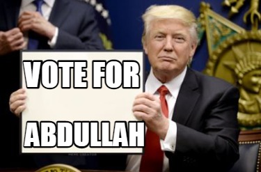 Meme Creator - Funny vote for Abdullah Meme Generator at MemeCreator.org!