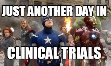 Meme Creator - Funny Just Another Day in Clinical Trials Meme Generator ...