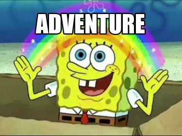 Meme Creator - Funny Adventure Meme Generator at MemeCreator.org!