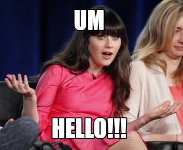 Meme Creator - Funny UM Hello!!! Meme Generator at MemeCreator.org!