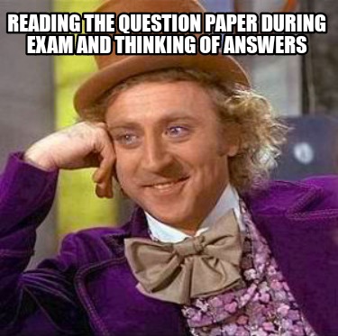 Meme Creator - Funny Reading the question paper during exam and ...