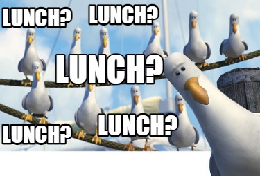 Meme Creator - Funny Lunch? Lunch? Lunch? Lunch? Lunch? Meme Generator ...