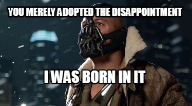 Bane Meme Born In It