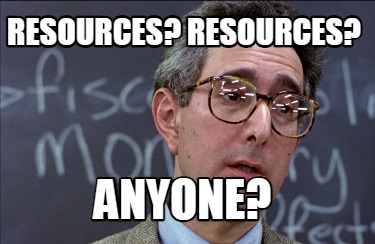 Meme Creator - Funny Resources? Resources? Anyone? Meme Generator at ...
