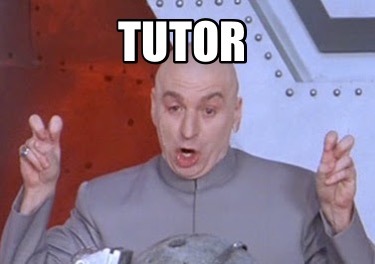 Meme Creator - Funny Tutor Meme Generator at MemeCreator.org!