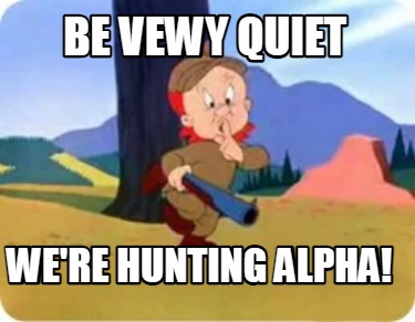 Meme Creator - Funny be vewy quiet we're hunting alpha! Meme Generator ...
