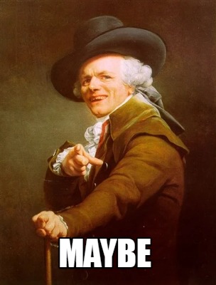 Meme Creator - Funny MAYBE Meme Generator at MemeCreator.org!