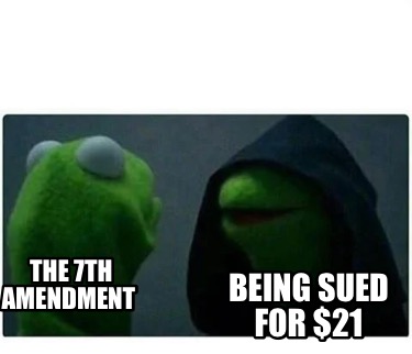 Meme Creator - Funny the 7th amendment being sued for $21 Meme ...