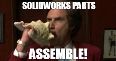 Meme Creator - Funny SOLIDWORKS PARTS ASSEMBLE! Meme Generator at ...
