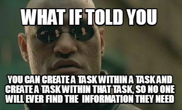 Meme Creator - Funny what if told you you can create a task within a ...