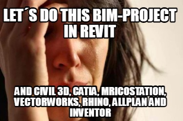 Meme Creator - Funny Let´s do this BIM-Project in revit and civil 3d ...