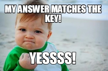Meme Creator - Funny My answer matches the key! Yessss! Meme Generator ...