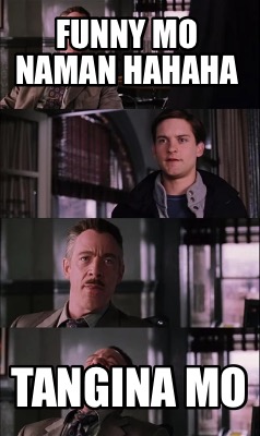 Meme Creator - Funny funny mo naman hahaha tangina mo Meme Generator at ...