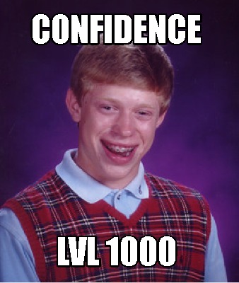 Meme Creator - Funny CONFIDENCE LVL 1000 Meme Generator at MemeCreator.org!
