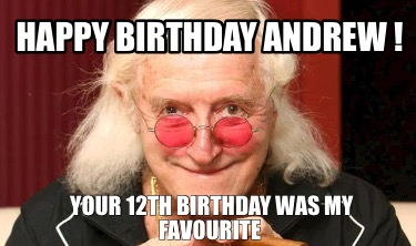 Meme Creator - Funny Happy Birthday Andrew ! Your 12th Birthday was my ...