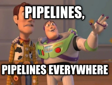 Meme Creator - Funny Pipelines, pipelines everywhere Meme Generator at ...