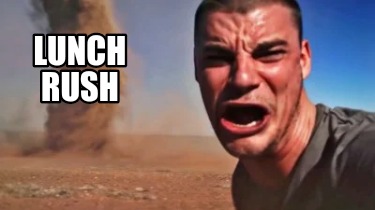 Meme Creator - Funny Lunch Rush Meme Generator at MemeCreator.org!