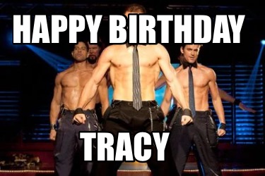 Meme Creator - Funny Happy birthday Tracy Meme Generator at MemeCreator ...