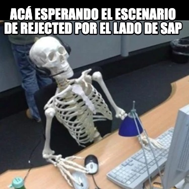 Meme Creator - Funny Acá esperando el escenario de Rejected por el lado ...