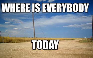Where Is Everybody Meme