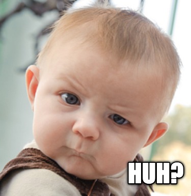 Meme Creator - skeptical baby meme plain Meme Generator at MemeCreator.org!