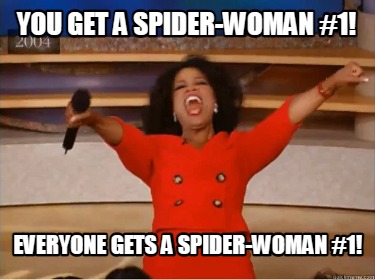 Meme Creator - Funny you get a spider-woman #1! everyone gets a spider ...