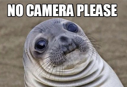 Meme Creator - Funny No Camera PLease Meme Generator at MemeCreator.org!