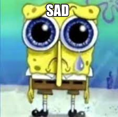 Meme Creator - Funny sad Meme Generator at MemeCreator.org!