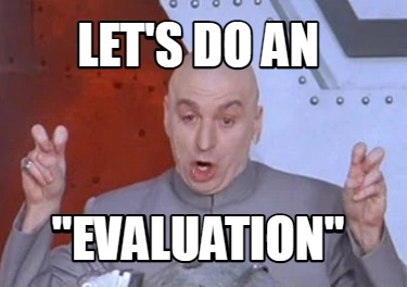 Meme Creator - Funny Let's do an "evaluation" Meme Generator at ...