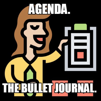 Meme Creator - Funny Agenda. the bullet journal. Meme Generator at ...