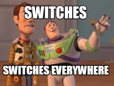 Meme Creator - Funny Switches Switches Everywhere Meme Generator at ...