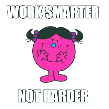 Meme Creator - Funny work smarter not harder Meme Generator at ...