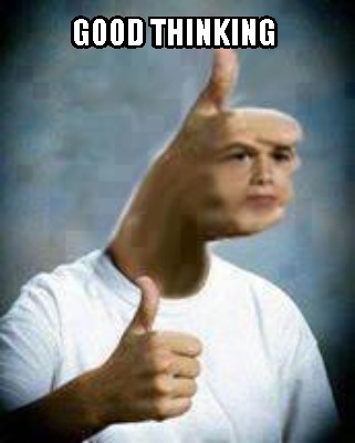 Meme Creator - Funny Good thinking Meme Generator at MemeCreator.org!