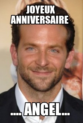 Meme Creator - Funny Joyeux anniversaire .... Angel... Meme Generator ...