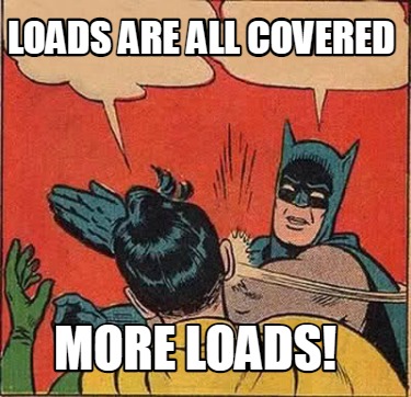 Meme Creator - Funny Loads are all covered MORE Loads! Meme Generator ...