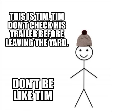 Meme Creator - Funny This is Tim, Tim don’t check his trailer before ...