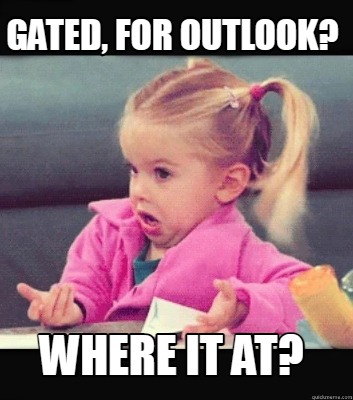 Meme Creator - Funny GATED, For Outlook? Where it at? Meme Generator at ...