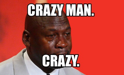 Funny Crazy Person Memes Meme Creator Funny When You Have A New Guy