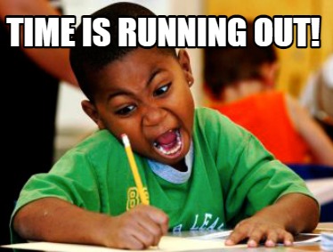 Meme Creator - Funny Time is running out! Meme Generator at MemeCreator ...