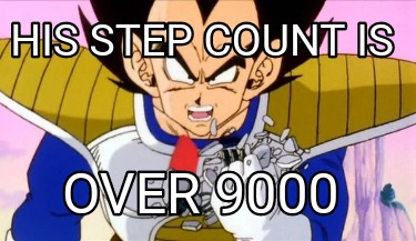 Meme Creator - Funny His step count is Over 9000 Meme Generator at ...