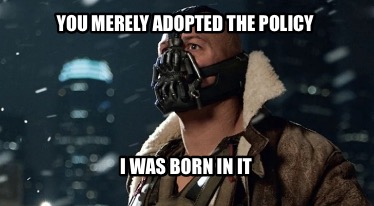 Bane Meme Born In It