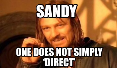 Meme Creator - Funny Sandy One DOES not simply ‘direct’ Meme Generator ...