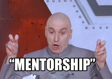 Meme Creator - Funny “Mentorship” Meme Generator at MemeCreator.org!
